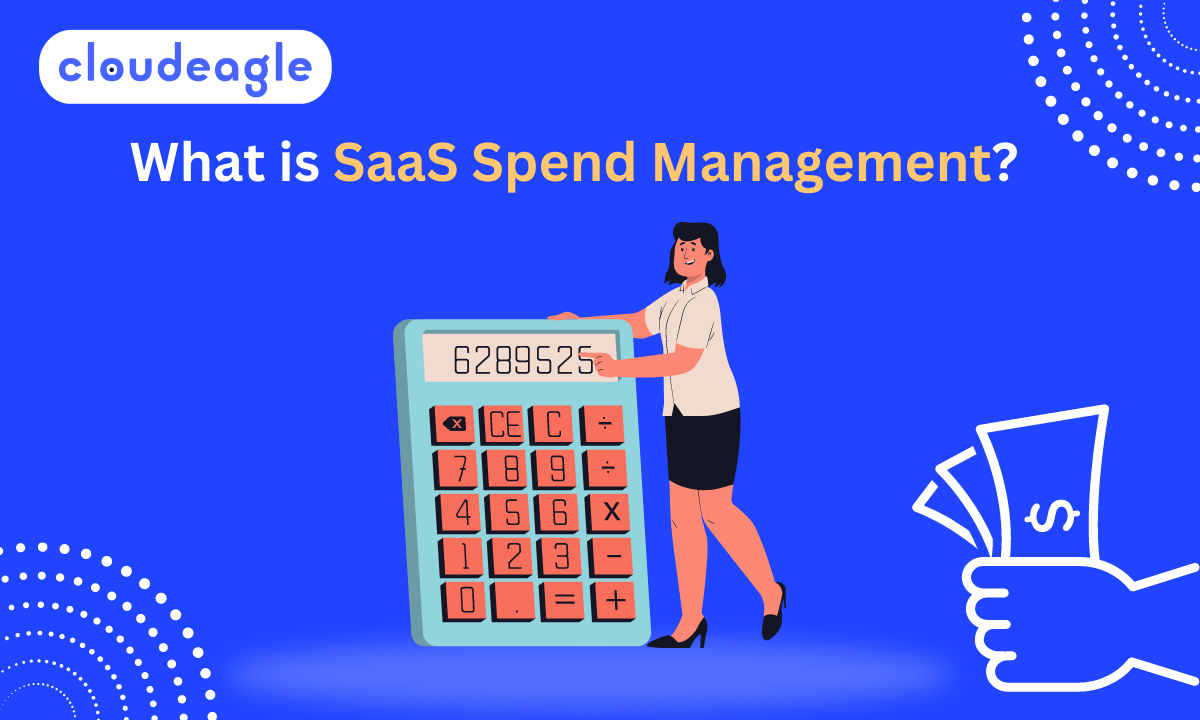 What is SaaS Spend Management? The Definitive Guide | CloudEagle